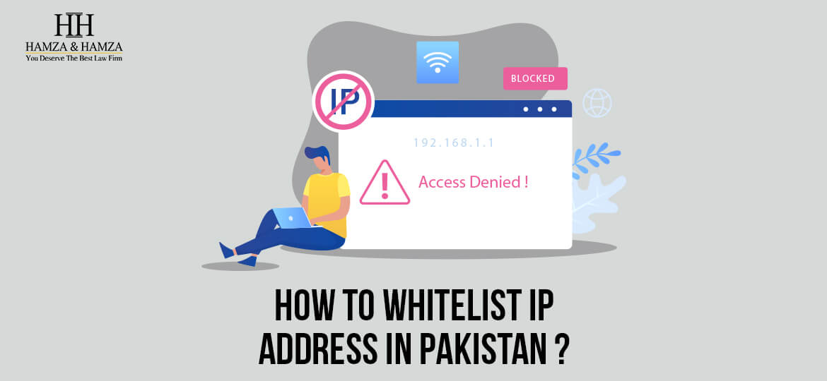 How to whitelist IP address in Pakistan? | Hamza & Hamza